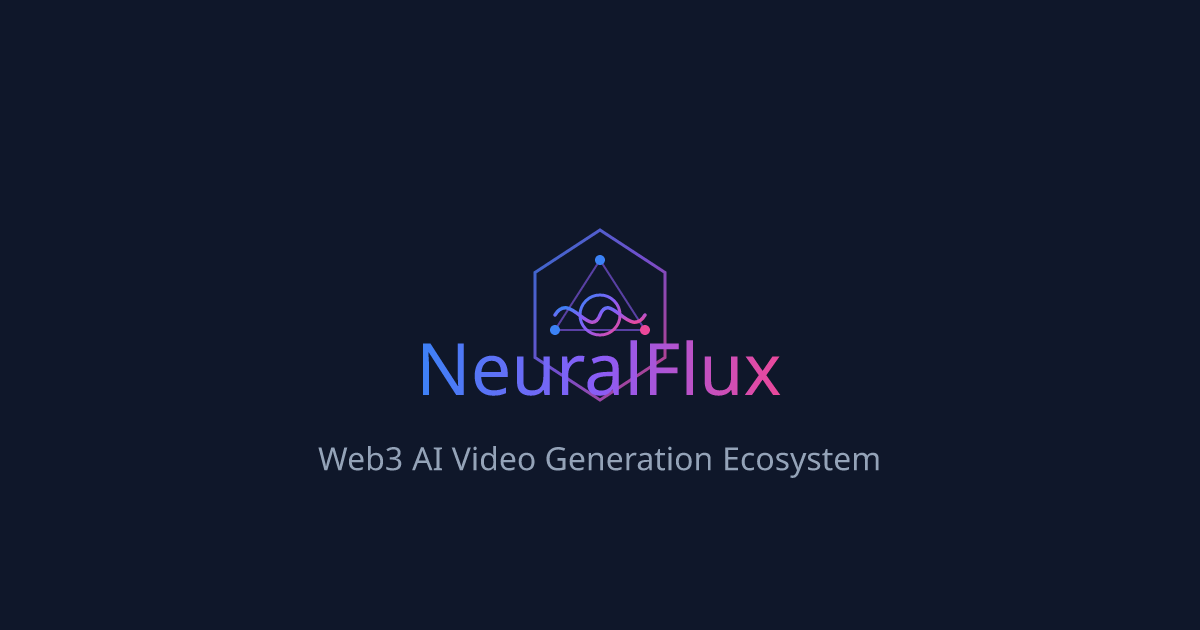 NeuralFlux - Web3 AI Video Generation Ecosystem